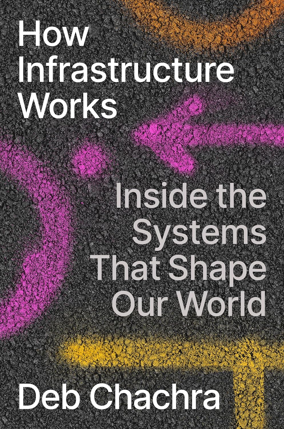 How Infrastructure Works: Inside the Systems That Shape Our World ...